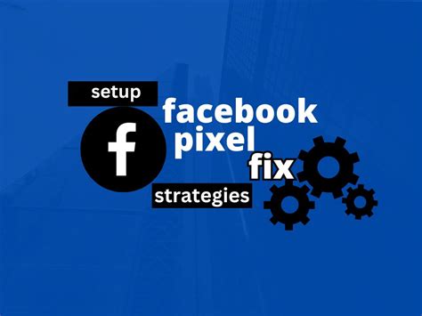Facebook Pixel Fix Strategies Setup Remarketing Upwork