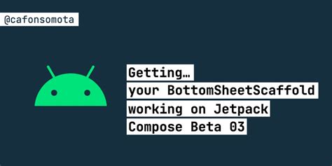 getting… your bottomsheetscaffold working on jetpack compose beta 03