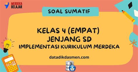 Soal Sumatif Kurikulum Merdeka Kelas 4 Datadikdasmen Com Riset
