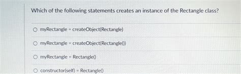 Solved Which Of The Following Statements Creates An Instance