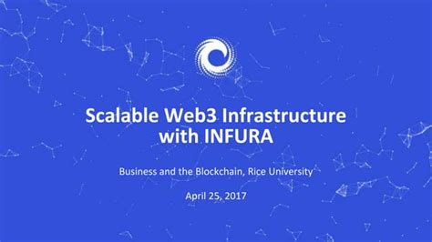 Scalable Web3 Infrastructure With Infura Pptx