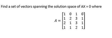 Solved Find A Set Of Vectors Spanning The Solution Space Of Chegg