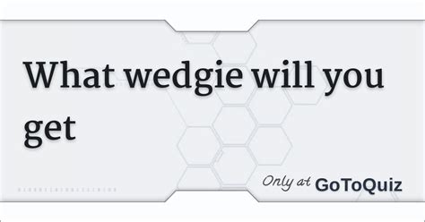 What Wedgie Will You Get