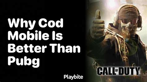Why Cod Mobile Is Better Than Pubg Playbite
