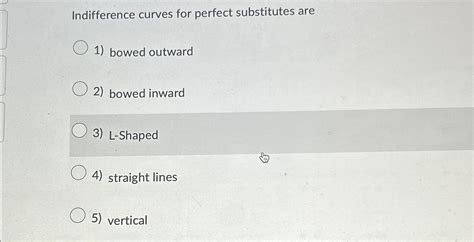 Solved Indifference Curves For Perfect Substitutes Arebowed
