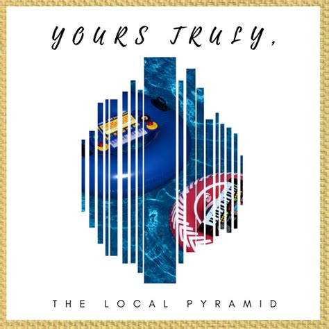 Yours Truly Single De The Local Pyramid Spotify
