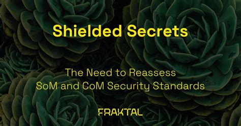 Fraktal On Linkedin Shielded Secrets The Need To Reassess Som And Com