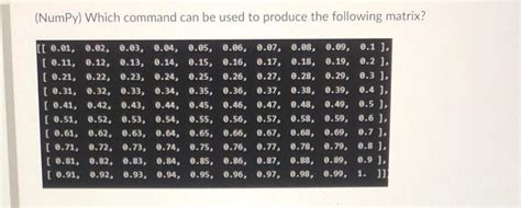 Solved Numpy Which Command Can Be Used To Produce The Chegg