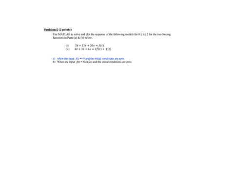Use MATLAB To Solve And Plot The Response Of The Chegg