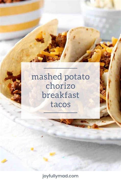 Mashed Potato Chorizo Breakfast Tacos A Joyfully Mad Kitchen