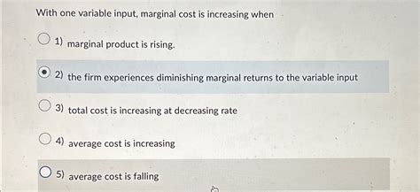 Solved With One Variable Input Marginal Cost Is Increasing