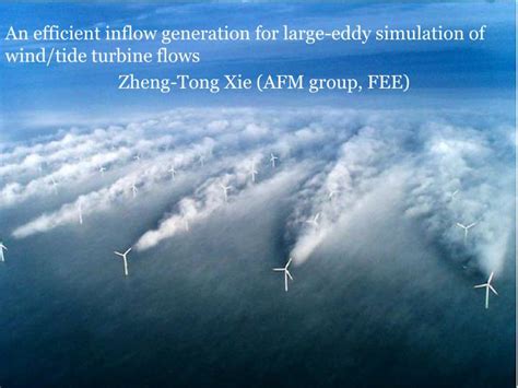 Ppt An Efficient Inflow Generation For Large Eddy Simulation Of Windtide Turbine Flows