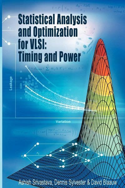 Statistical Analysis And Optimization For Vlsi Timing And Power Von