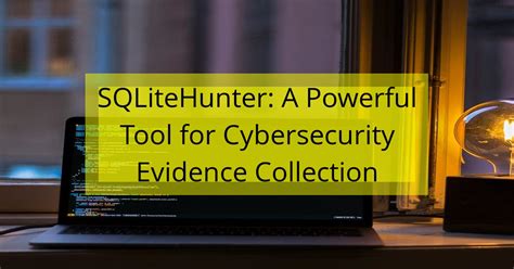 sqlitehunter a powerful tool for cybersecurity evidence collection undercode testing