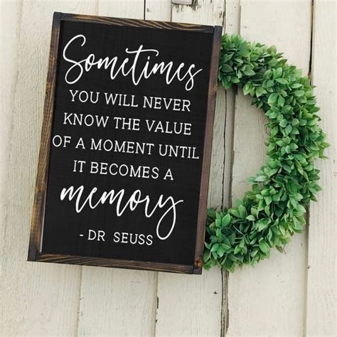 Sometimes You Will Never Know The Value Of A Moment Until It Becomes A