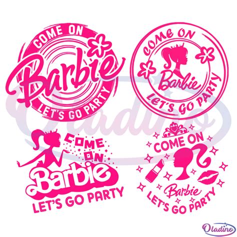 Come On Barbie Lets Go Party Bundle Svg Digital File Oladino