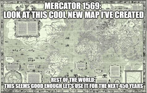 Mercator Map Meme Brilliant Maps
