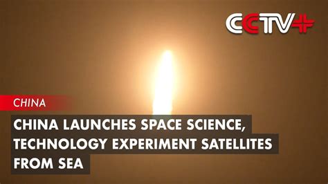 China Launches Space Science Technology Experiment Satellites From Sea