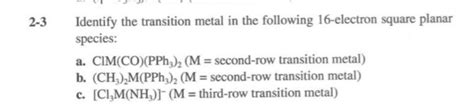 Solved 2 3 Identify The Transition Metal In The Following