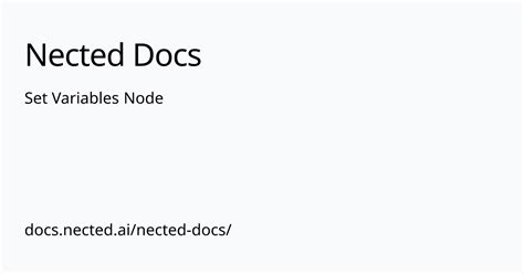 Set Variables Node Nected Docs