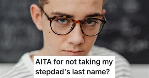His Mom Wants Him To Take His Stepdads Last Name But He Refuses Even Though Shes Upset