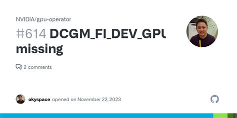Dcgmfidevgpuutil Missing · Issue 614 · Nvidiagpu Operator · Github