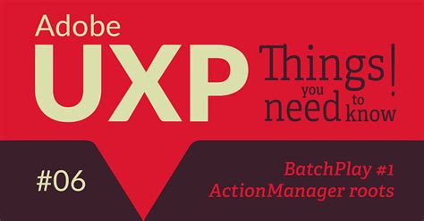 Adobe UXP Things You Need To Know 6 BatchPlay Part 1 The