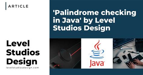 Palindrome Checking In Java Level Studios Design Creative Digital Agency In London