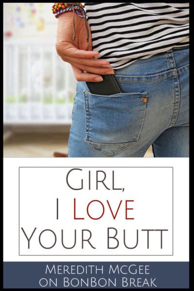 Girl I Love Your Butt Bonbon Break