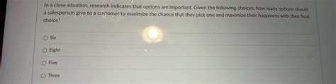 solved in a close situation research indicates that options