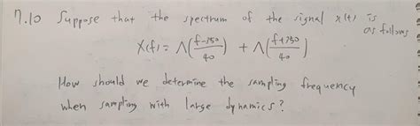 Solved 710 Suppose That The Spectrum Of The Signal Xt Is