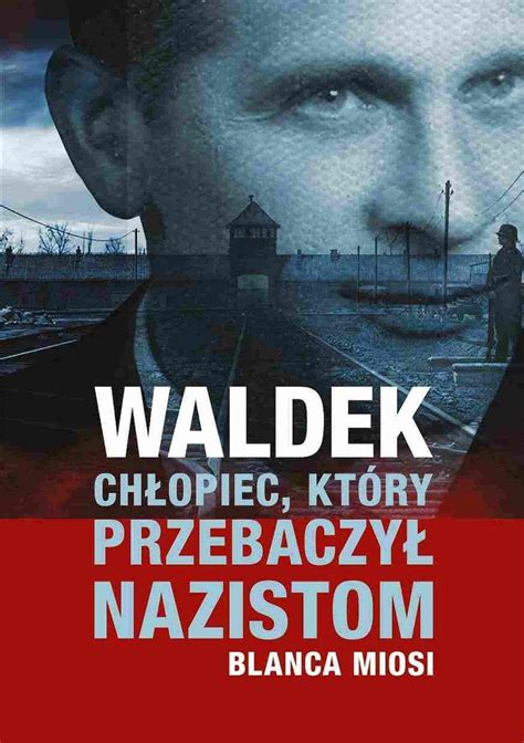 Waldek Chłopiec Który Przebaczył Nazistom Ebook Epub Blanca Miosi
