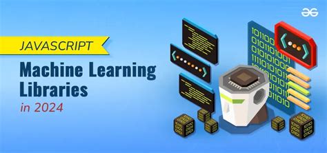 Best Javascript Machine Learning Libraries In 2024 Geeksforgeeks