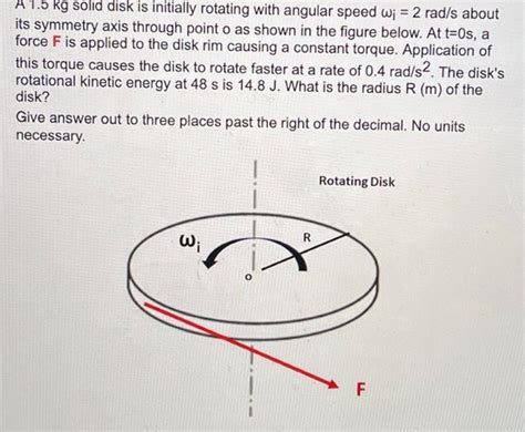 Solved A Kg Solid Disk Is Initially Rotating With Chegg