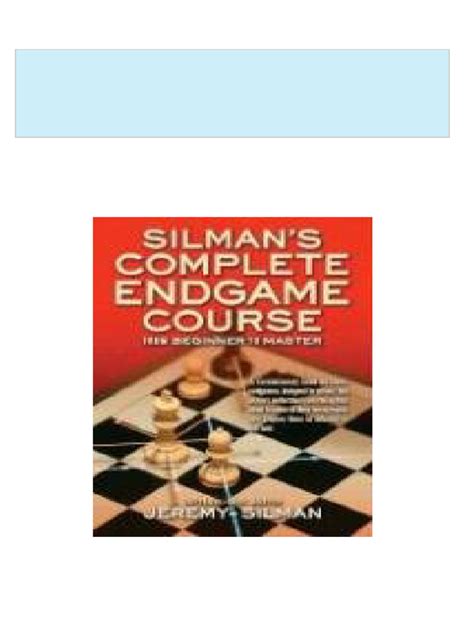 Silman S Complete Endgame Course From Beginner To Master 1st Edition