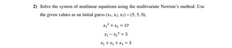Solved 2 Solve The System Of Nonlinear Equations Using The