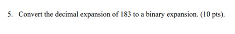 solved 5 convert the decimal expansion of 183 to a binary