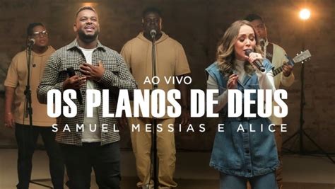 Mp3 Download Samuel Messias Os Planos De Deus Lyrics Ceenaija
