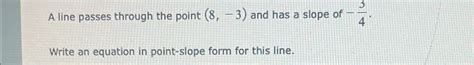 Solved A Line Passes Through The Point And Has A Chegg Com