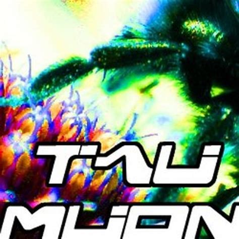 Stream Tau Muon Music Listen To Songs Albums Playlists For Free On