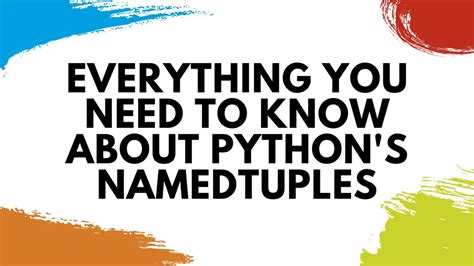 Everything You Need To Know About Pythons Namedtuples Python