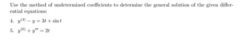 Solved Use The Method Of Undetermined Coefficients To Chegg