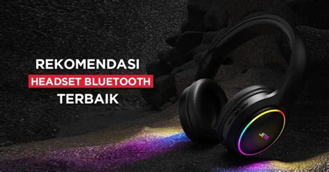 Headset Bluetooth Terbaik Untuk Berbagai Aktivitas