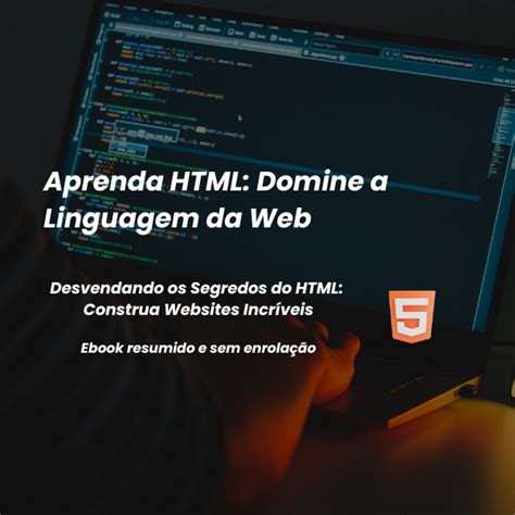 Aprenda HTML Domine a Linguagem da Web Robert Guimarães Silva