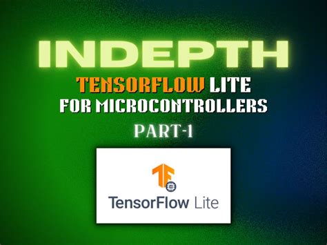 In Depth Tensorflow Lite For Microcontrollers Part 1