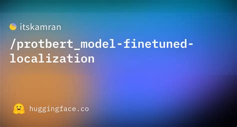Itskamran Protbert Model Finetuned Localization Hugging Face