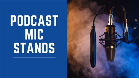 The 10 Best Mic Stands For Podcasters 2023