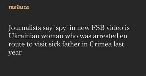 Journalists Say ‘spy In New Fsb Video Is Ukrainian Woman Who Was