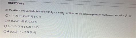 Solved Question 6 Let Fxy Be A Two Variable Function With
