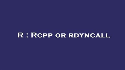 R Rcpp Or Rdyncall Youtube